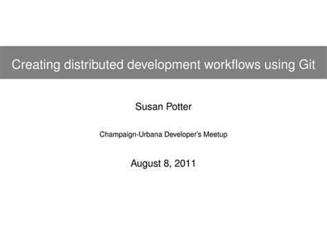Distributed Developer Workflows Using Git Ppt