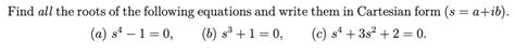 Solved Find All The Roots Of The Following Equations And Chegg