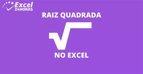 5 Formas De Se Calcular Raiz Quadrada No Excel Excel 24 Horas