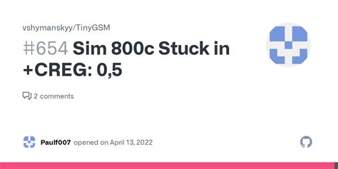 sim 800c stuck in creg 0 5 · issue 654 · vshymanskyy tinygsm · github