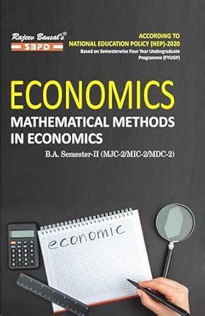 NEP Economics Mathematical Methods in Economics 2nd Sem (MJC/MIC/MDC- 2) : Dr. B.N. Gupta ...