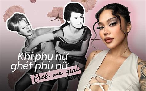 Pick Me Là Gì Dấu Hiệu Nhận Biết Pick Me Girl Pick Me Boy Thiết Bị