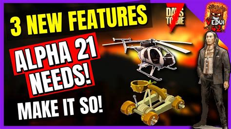 Alpha 21 - 3 Features NEEDED! 7 Days To Die - YouTube