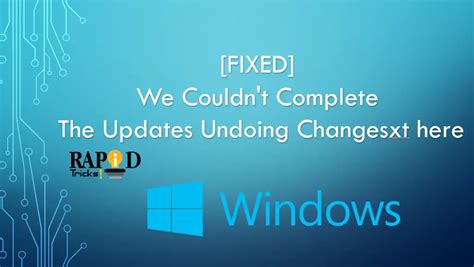 FIXED We Couldn T Complete The Updates Undoing Changes