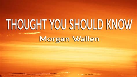 Morgan Wallen Thought You Should Know Lyrics Youtube