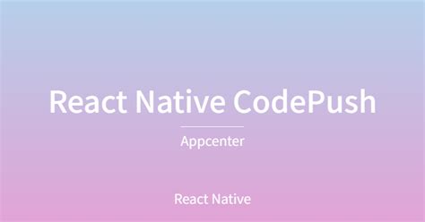 React Native Code Push 적용기appcenter 설정