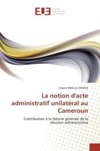 La Notion Dacte Administratif Unilatéral Au De Owona Robert Mballa