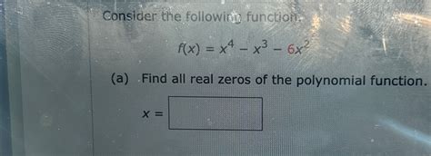 Solved Consider The Followiring Function F X X4 X3 6x2 A