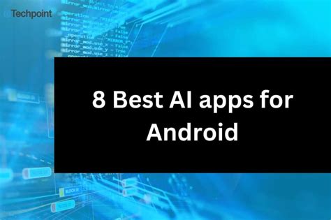 8 best ai apps for android top picks for 2025