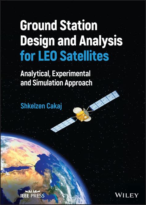 Ground Station Design And Analysis For Leo Satellites Analytical Experimental And Simulation