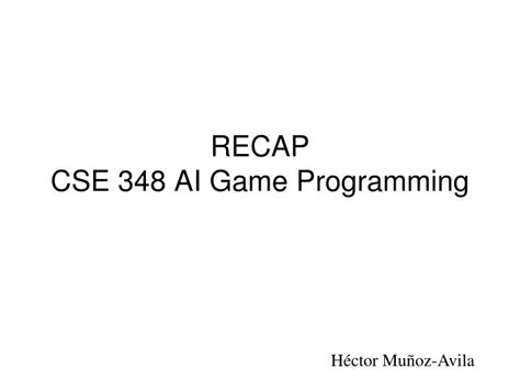 Ppt Recap Cse 348 Ai Game Programming Powerpoint Presentation Free Download Id2277495