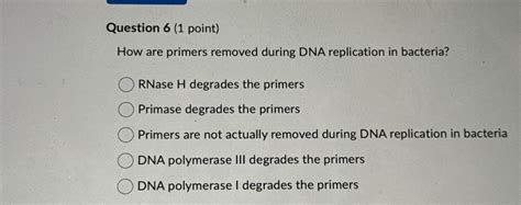 Solved Question 6 1 ﻿point How Are Primers Removed During