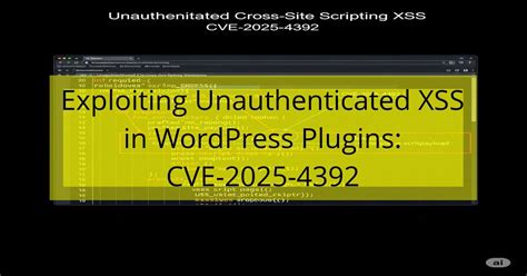 Exploiting Unauthenticated Xss In Wordpress Plugins Cve 2025 4392