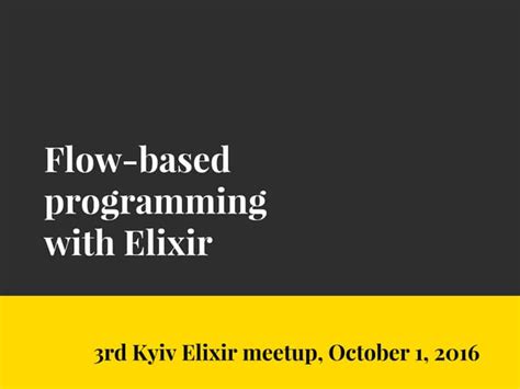 Flow Based Programming With Elixir Ppt