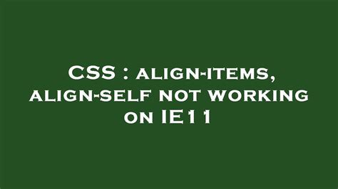 Css Align Items Align Self Not Working On Ie11 Youtube