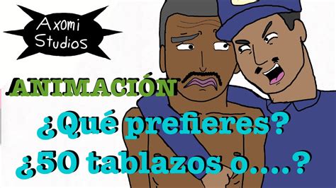¿50 Tablazos O AnimaciÓn Axomistudios Youtube