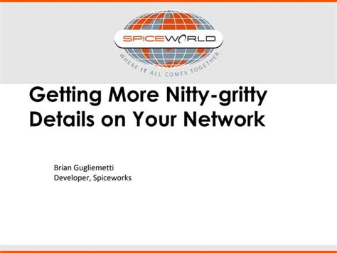 Getting More Nitty Gritty Details On Your Network Brian Gugliemetti