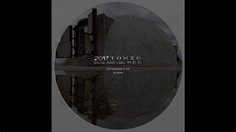 Sazera Untaggable Original Mix TOXIC Rec YouTube