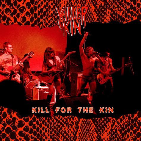 Kill For The Kin Killer Kin