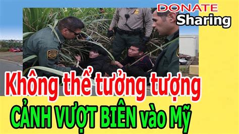 Kh ô ng th ể tưởng tượng C Ả NH V Ư Ợ T B I Ê N v à o Mỹ Donate