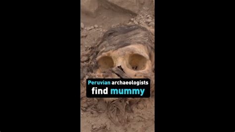 Peruvian Archaeologists Find Mummy Youtube