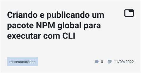 Criando E Publicando Um Pacote Npm Global Para Executar Com Cli · Mateuscardoso · Tabnews