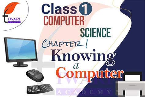 Class 1 Computer Science Chapter 1 Knowing A Computer