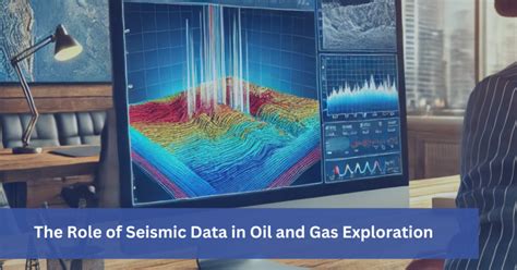 The Role Of Seismic Data In Oil And Gas Exploration Silverthorne