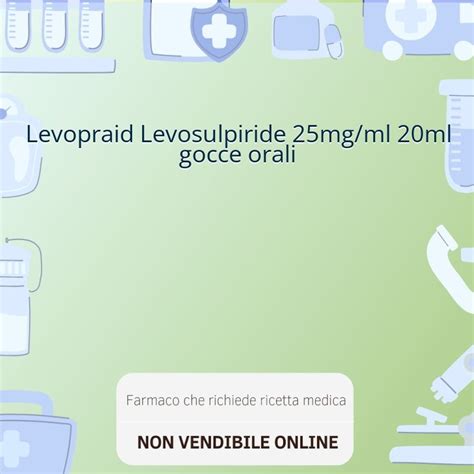 Levopraid Levosulpiride 25mgml 20ml Gocce Orali Farmaco Con Ricetta