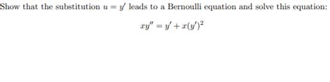 Solved Show That The Substitution U Y Leads To A Bernoulli