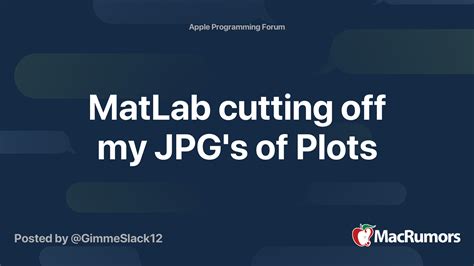 Matlab Cutting Off My S Of Plots Macrumors Forums