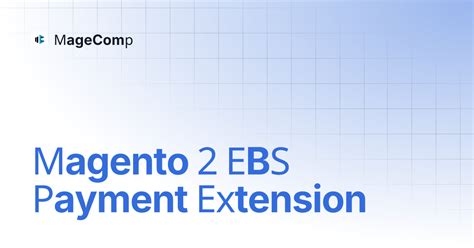 magento 2 ebs payment extension magecomp
