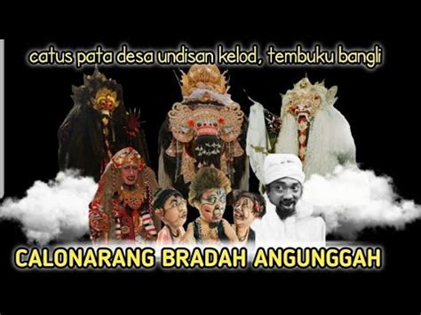 LIVE STREAMING CALONARANG BRADAH ANGUNGGAH CATUS PATA UNDISAN TEMBUKU