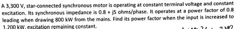 A 3 300 V Star Connected Synchronous Motor Is Operating At Constant Terminal Voltage And