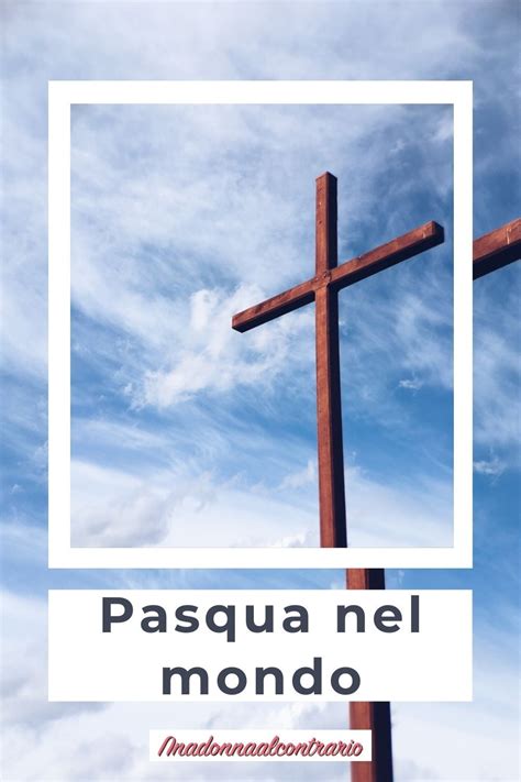 Come Si Festeggia La Pasqua Nel Mondo Artofit