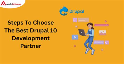 Steps To Choose The Best Drupal 10 Development Partner By Appic