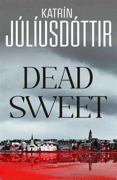 A Murder Is Just The Beginning Dead Sweet By Katrín Júlíusdóttir Tr