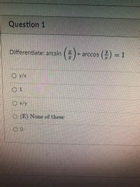 Answered Question 1 Differentiate Arcsin Oy X 01 O X Y O E None Of