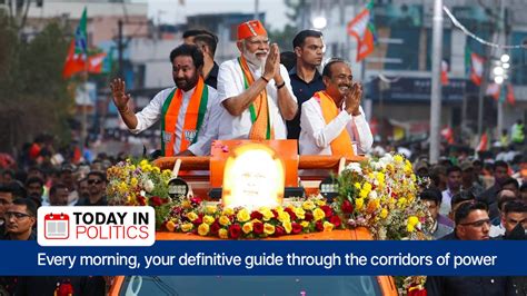 Today In Politics Pm Narendra Modis Southern Focus Continues With