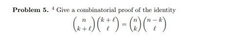 Solved Problem Give A Combinatorial Proof Of The Identity Chegg