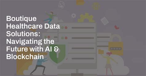 Boutique Healthcare Data Solutions Navigating The Future With Ai