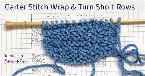 Wrap And Turn Short Rows In Garter Stitch Stitches N Scraps