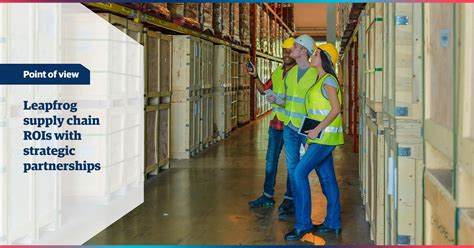 Leapfrog Supply Chain Rois With Strategic Partnerships