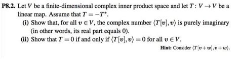 Solved P82 Let V Be A Finite Dimensional Complex Inner