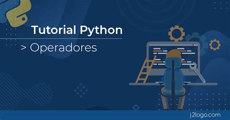 Operadores en Python Aritméticos comparación lógicos asignación