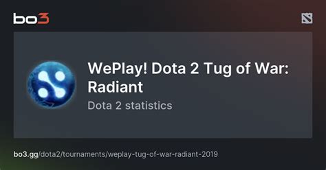 Weplay Dota 2 Tug Of War Radiant Schedule Statistics
