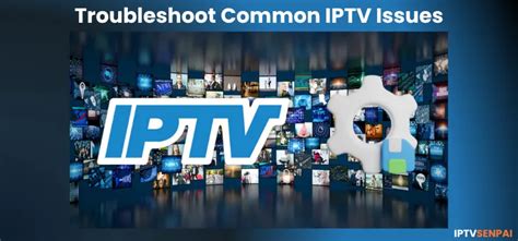 Troubleshooting The Most Common IPTV Streaming Issues