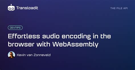 Effortless Audio Encoding In The Browser With Webassembly Transloadit