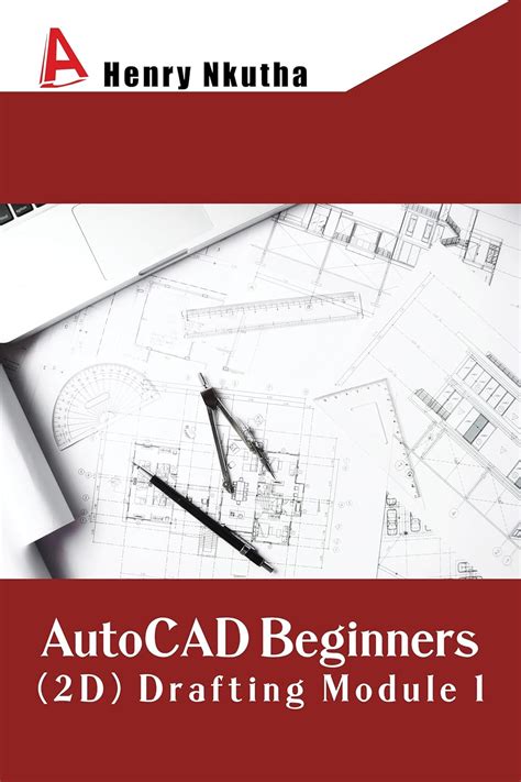 Autocad Beginners 2d Drafting Module 1 Ebook Nkutha Henry Books
