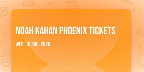 Noah Kahan Phoenix Tickets Chase Field Phoenix 19 August 2026
